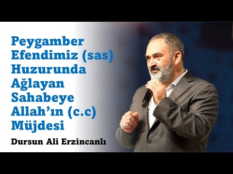 Peygamberimiz (sas) Huzurunda Ağlayan Sahabeye Allah'ın (c.c) Müjdesi / Dursun Ali Erzincanlı