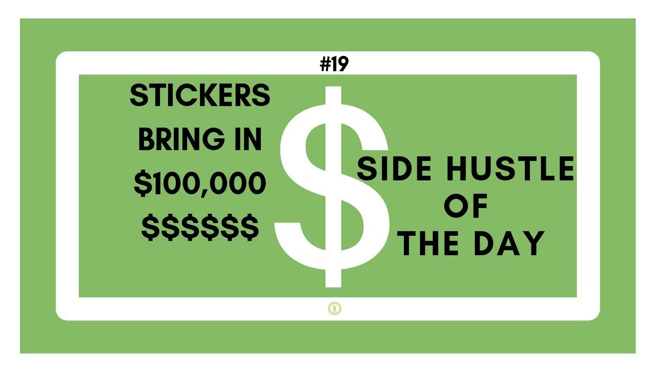 Side Hustle Ideas - $100,000 From Stickers - Get Creative With Your ...