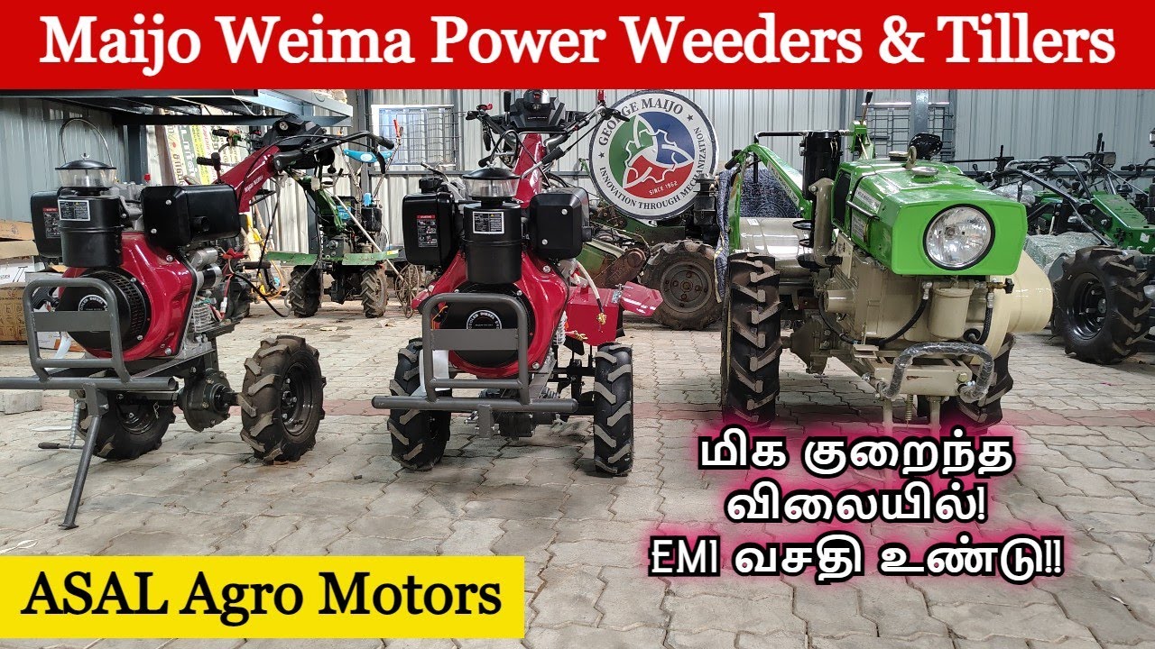 Maijo Weima Power Weeders & Tillers, மிக குறைந்த விலையில்!EMI வசதி உண்டு!! ASAL Agro Motors ...