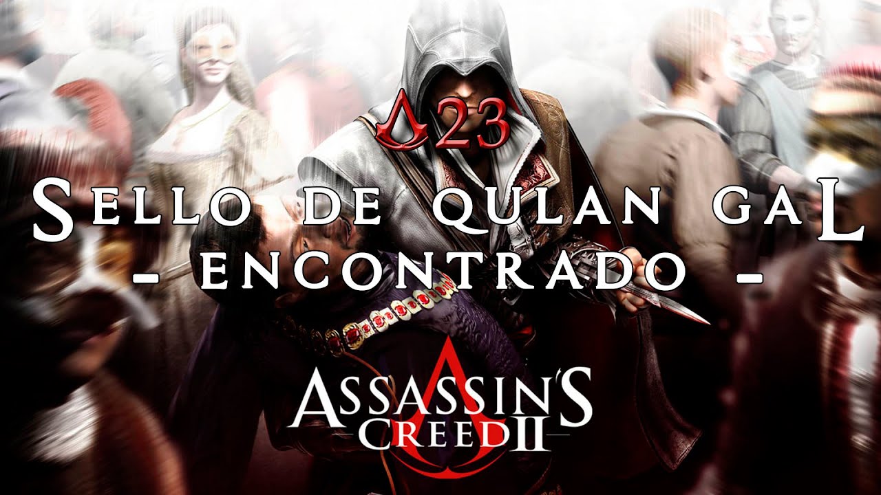 Assassin's Creed 2 (2009). #23. Sello de Qulan gal encontrado - YouTube