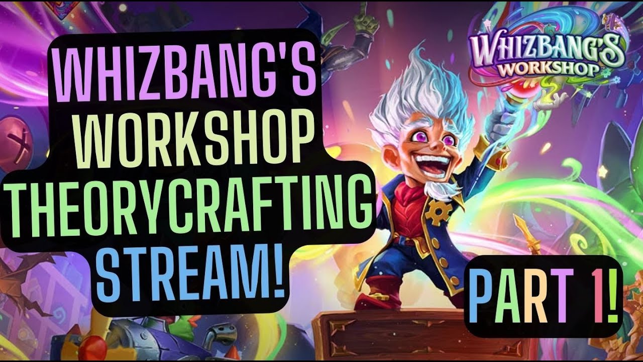 WHIZBANG'S WORKSHOP THEORYCRAFTING STREAM! (Part 1) WHIZBANG'S WORKSHOP ...