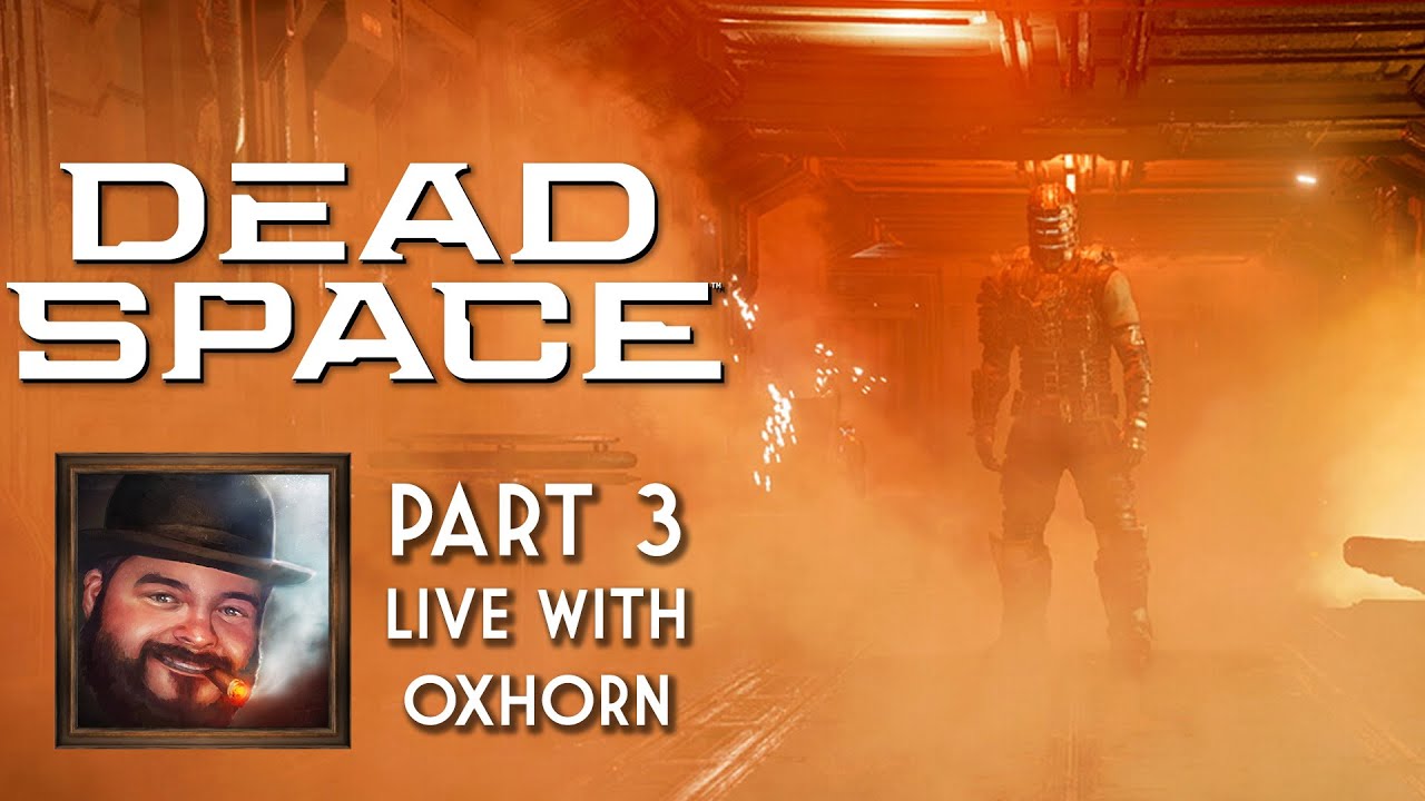 Oxhorn Plays Dead Space Remake - Part 3 - YouTube
