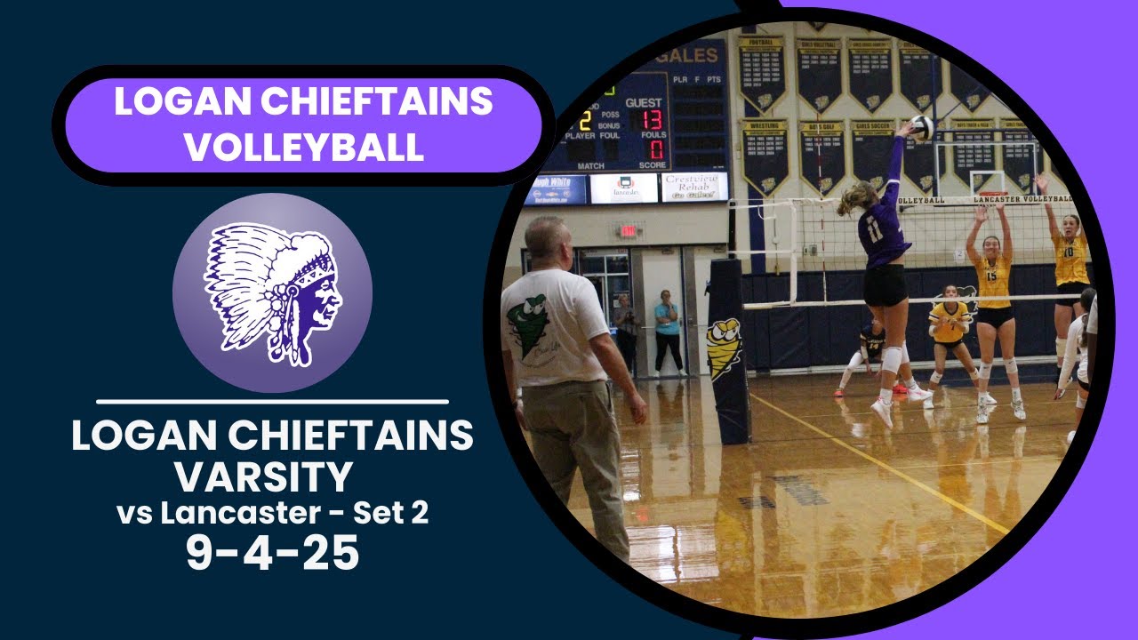 Logan Chieftains Varsity Volleyball vs Lancaster Golden Gales - Set 2 / ...
