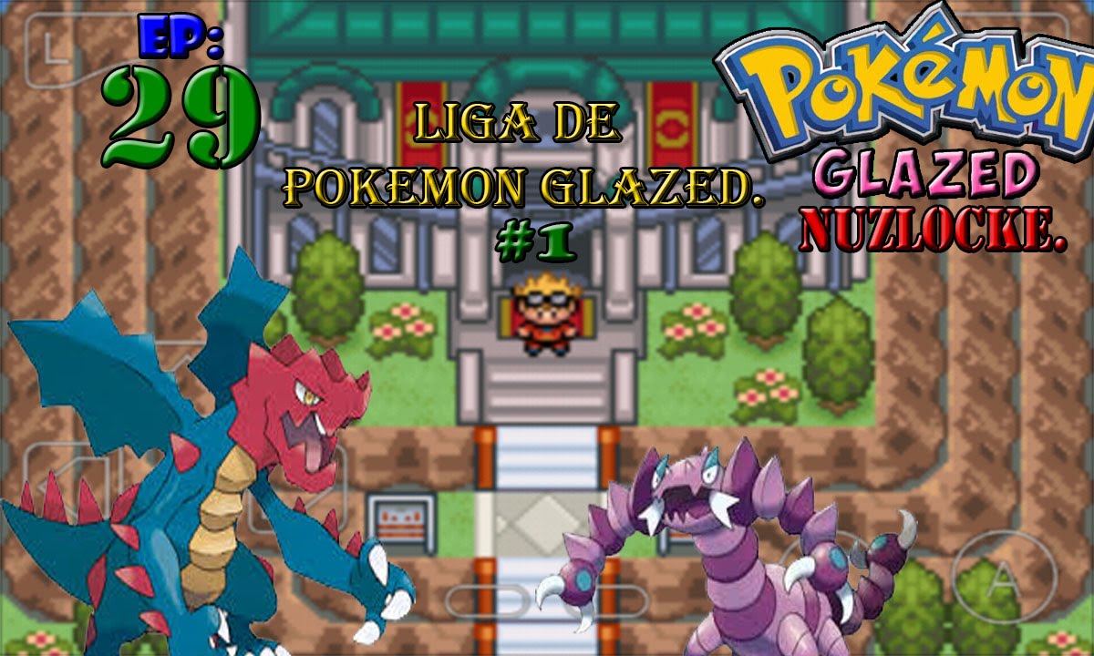 LIGA POKEMON #1 | EP:29 | Pokemon GLAZED NUZLOCKE. - YouTube