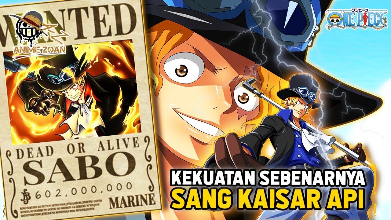 KEKUATAN SABO SEBENARNYA ! SEBERAPA KUAT SABO SANG KAISAR API ! ONE PIECE POWER++ - YouTube