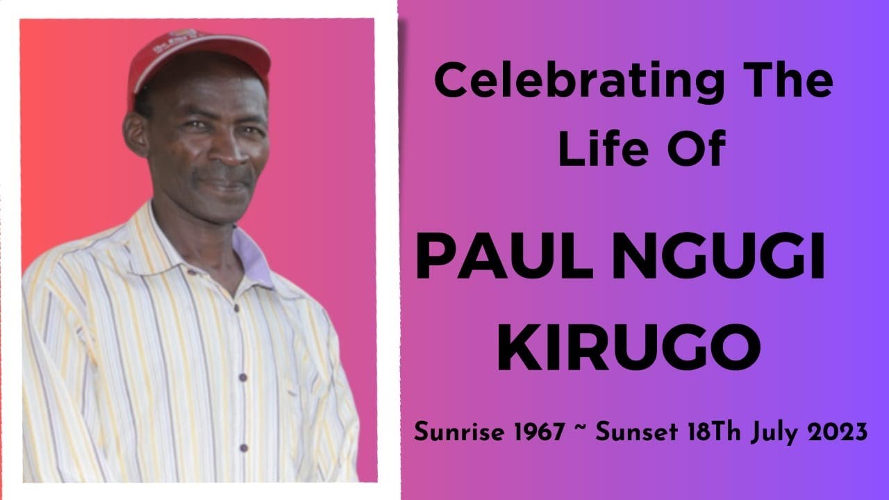 Celebrating the life of Paul Ngugi Kirugo - YouTube