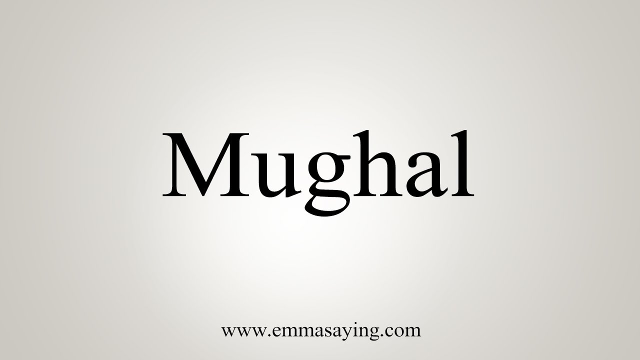 How To Say Mughal - YouTube