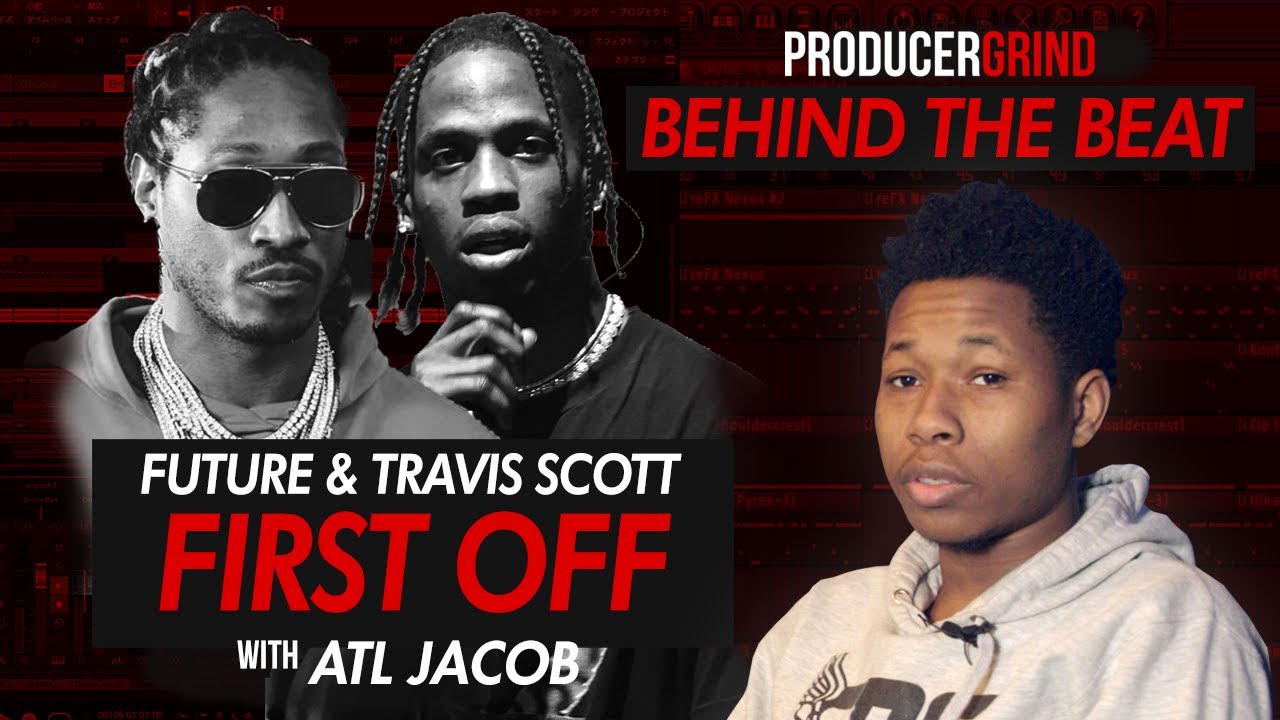 The Making of Future & Travis Scott "First Off" w/ ATL Jacob - YouTube