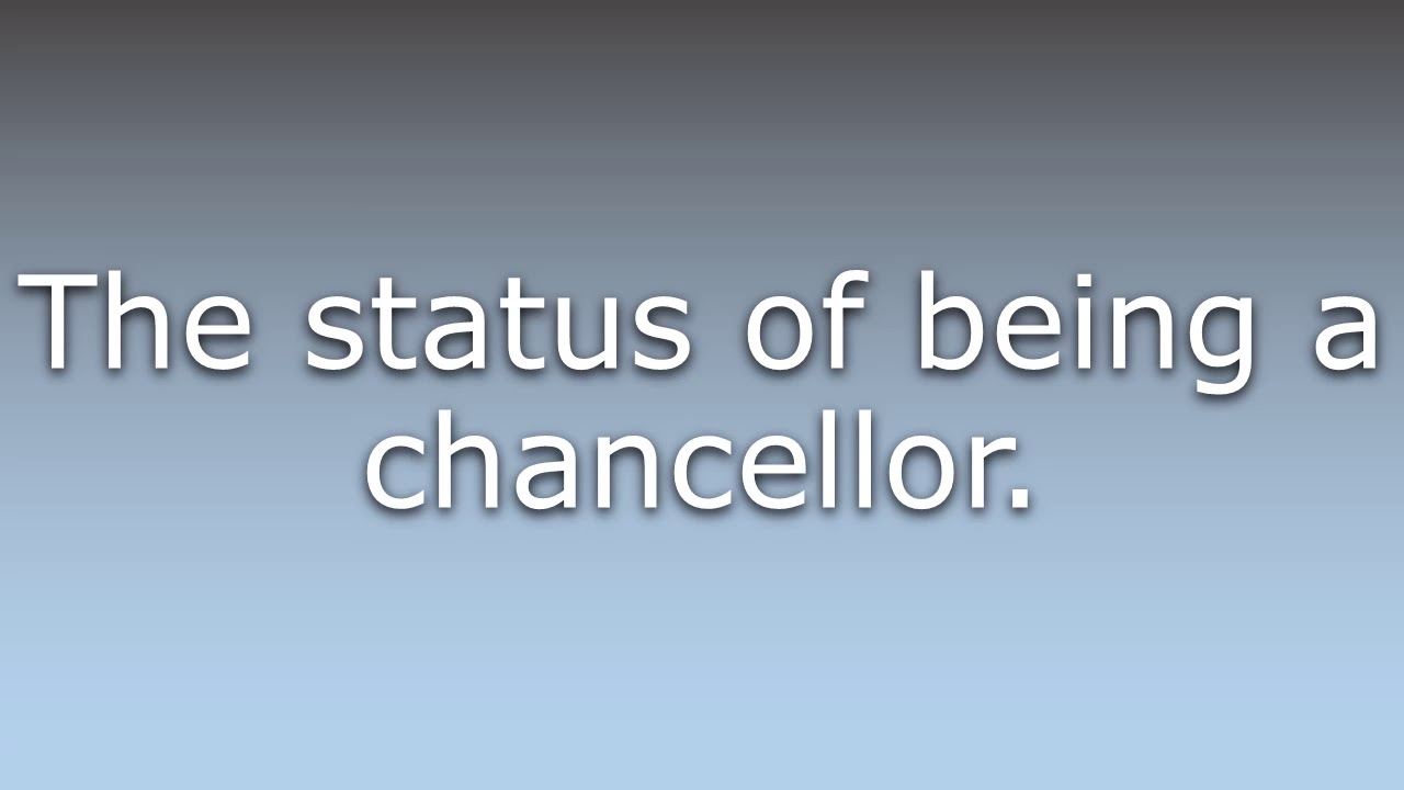 What does Chancellorship mean? - YouTube