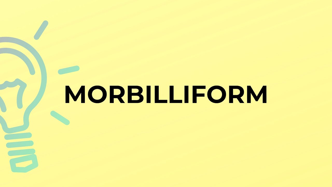 What is the meaning of the word MORBILLIFORM? - YouTube