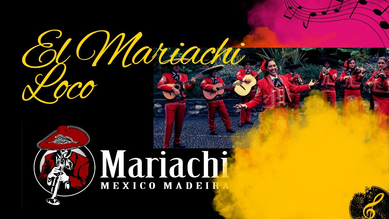 Mariachi Mexico Madeira - El Mariachi Loco - YouTube
