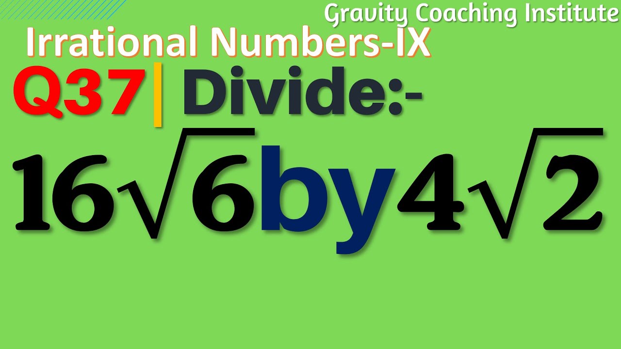 Q37 Divide 16 6 And 4 2 16 Root 6 4 Root 2 16 Root 6 Is Divided