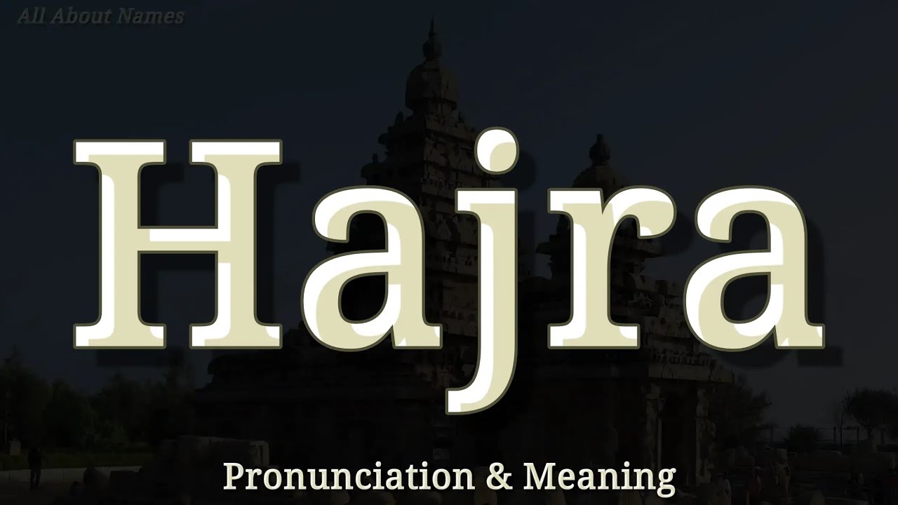 Hajra - Pronunciation and Meaning - YouTube
