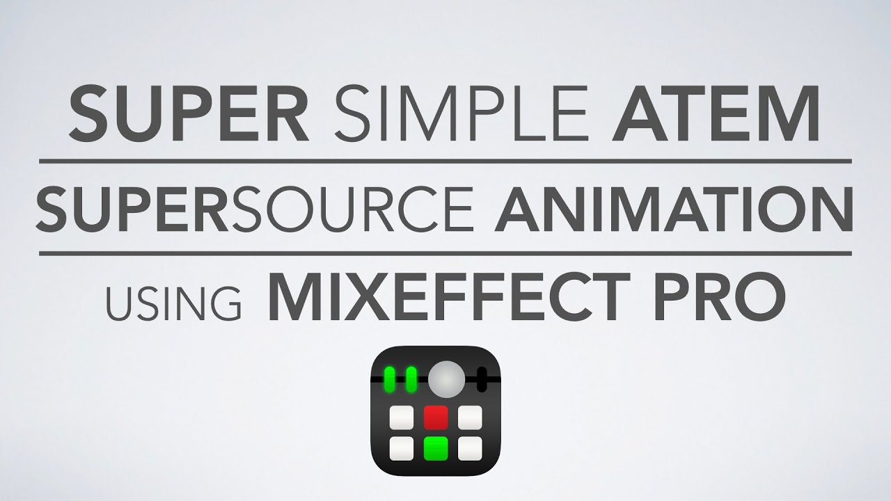 Super Simple ATEM SuperSource Animation (with MixEffect Pro) - YouTube