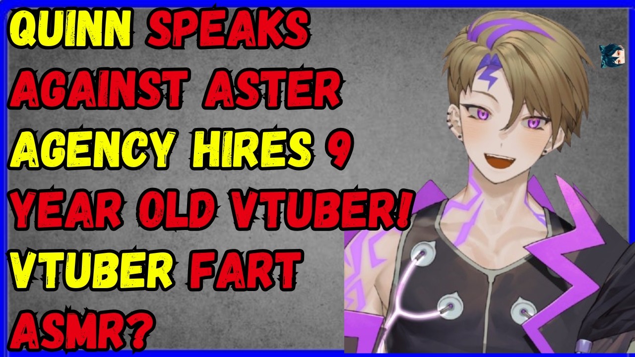 9 YEAR OLD Vtuber hired?!, Quinn: Aster like an incel? Vtuber Fart ASMR?! - YouTube