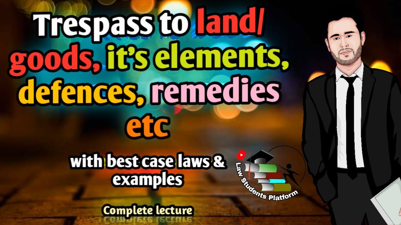 Trespass to Land Goods elements, defences with case laws | Conversion ...