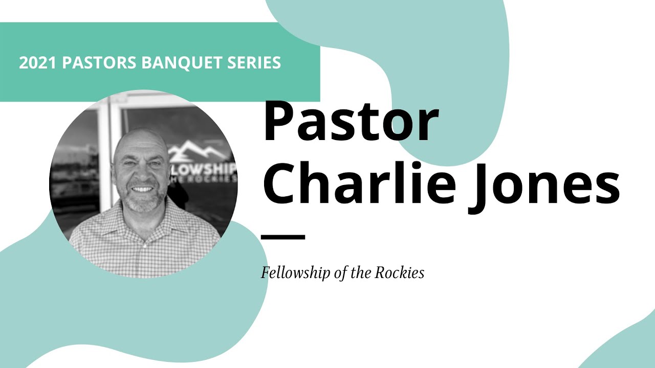 Pastor Charlie Jones | 2021 Pastors Banquet Series - YouTube