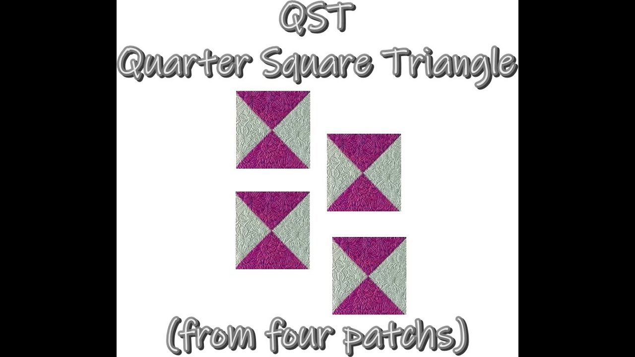 QST - Quarter Square Triangle (from four patchs) - YouTube