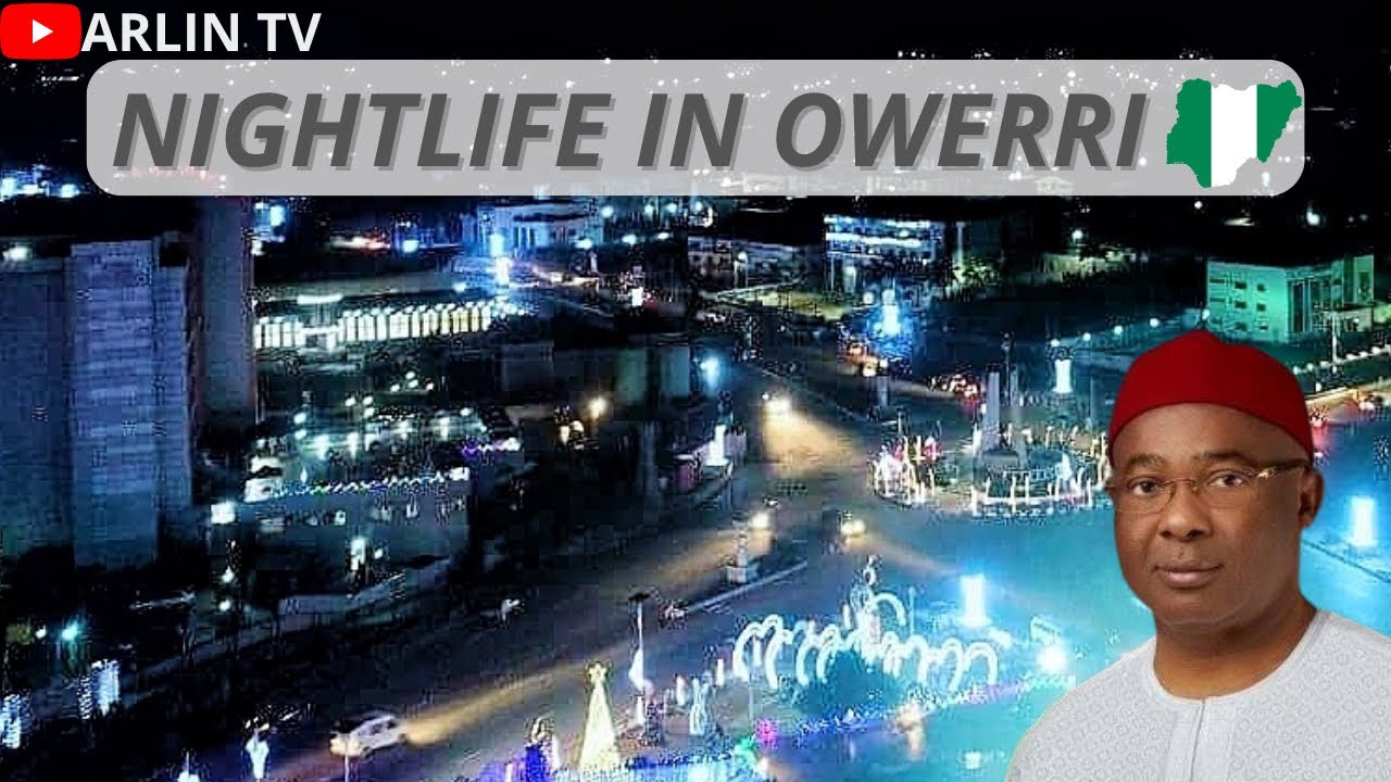 Owerri at Night: What has Changed? Nightlife in Nigeria’s Enjoyment ...