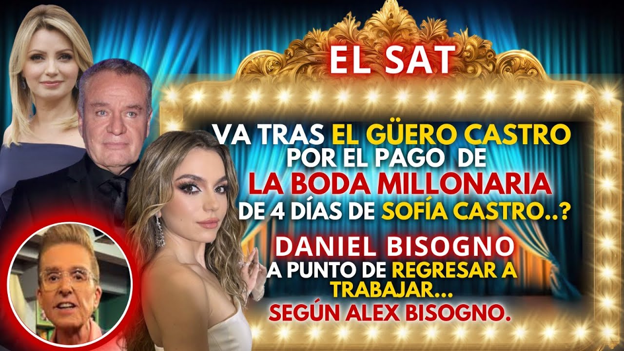 EL SAT INVESTIGARIA AL GUERO CASTRO POR LA BODA DE SOFIA.? ADRIAN MARCELO AHORA EL BUEN ...