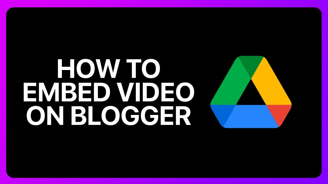How To Embed Google Drive Video On Blogger Tutorial - YouTube