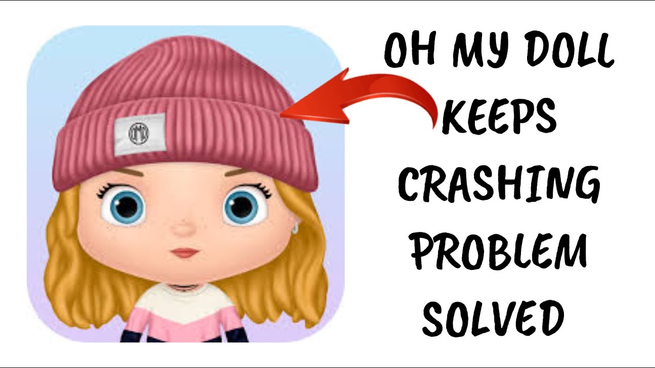 How To Solve Oh My Doll App Keeps Crashing Problem || Rsha26 Solutions ...