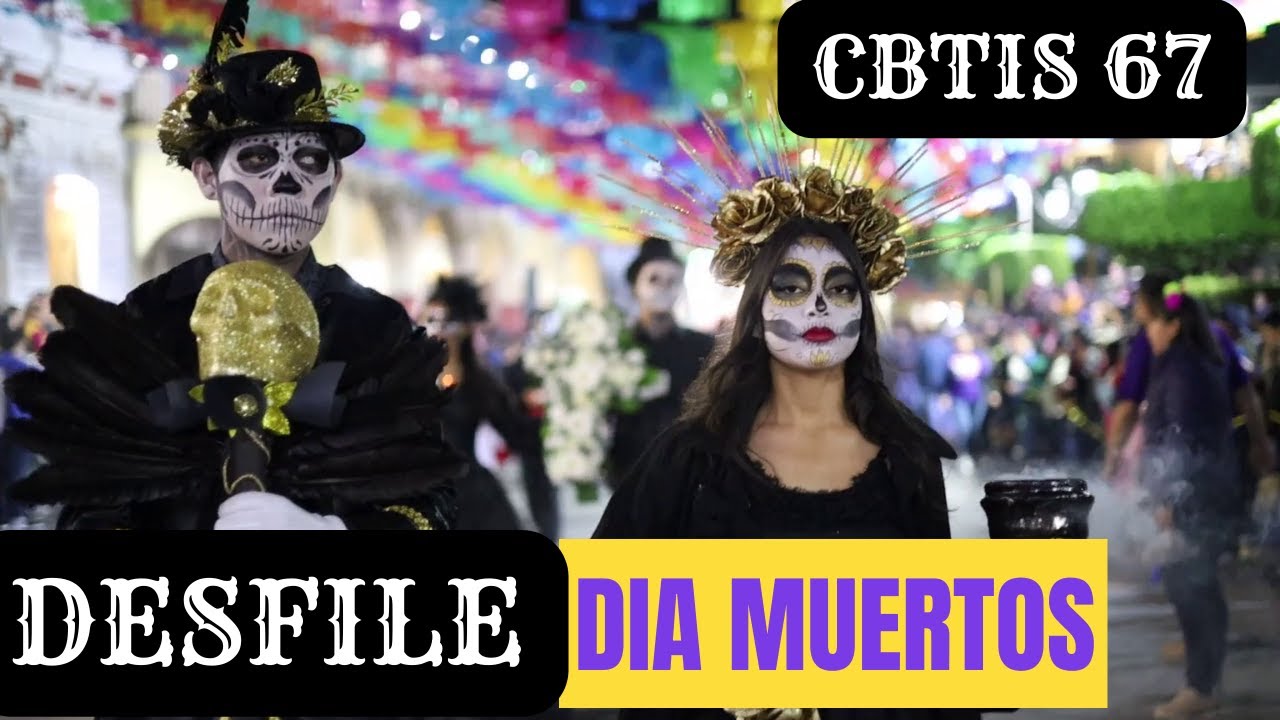 Desfile de Catrinas | Dia de Muertos | CBTis 67 | Misantla Veracruz ...