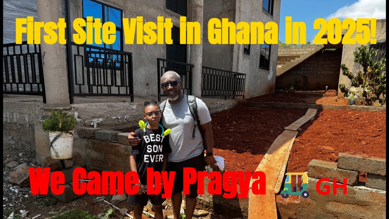 Building In Ghana | Ghanaba Kwaku | First Site Visit in 2025… by Pragya ...