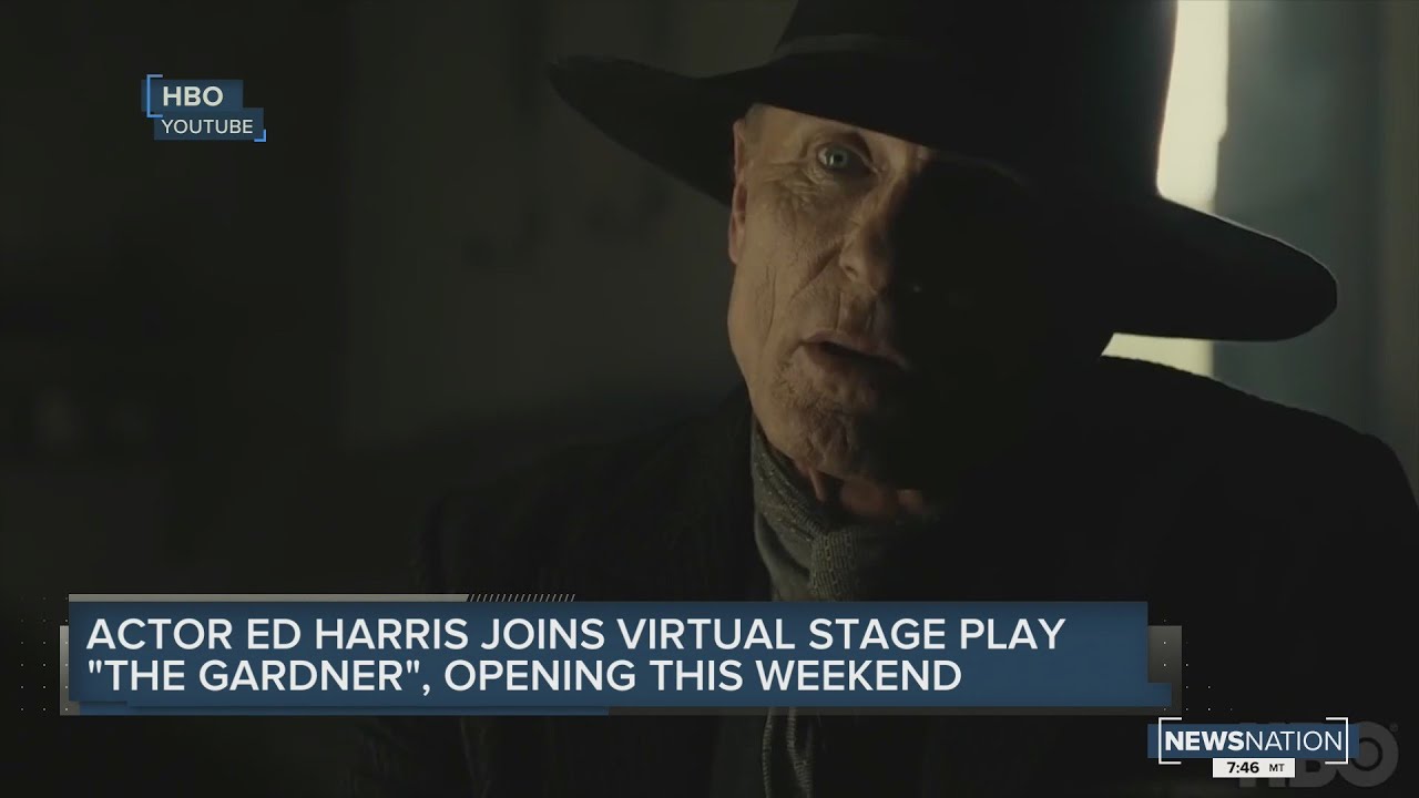 Actor Ed Harris joins virtual stage play "The Gardner," opening this ...