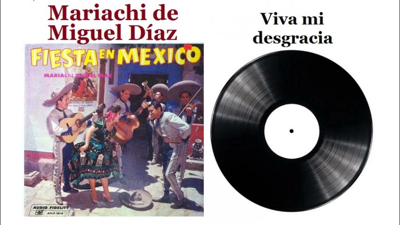 Viva mi desgracia - Mariachi De Miguel Díaz - YouTube