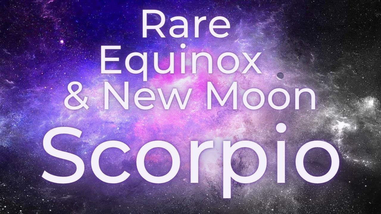 Scorpio ♏ 🌙, Rare & Powerful Equinox & New Moon // March 20-21 Tarot ...