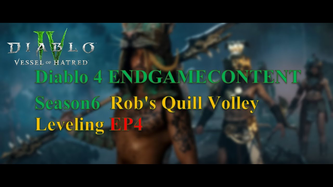 Diablo 4 ENDGAMECONTENT Season6 Rob's Quill Volley Leveling EP4 # ...