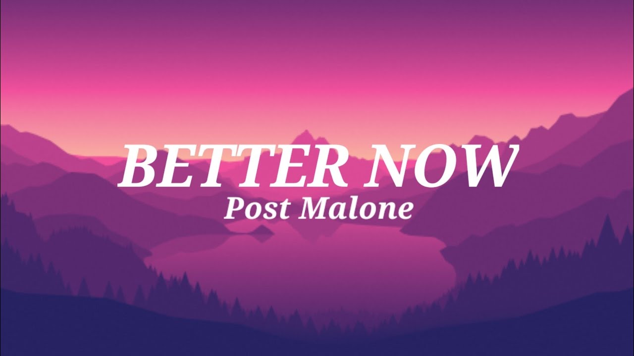 Post Malone - Better Now (Lyrics) - YouTube