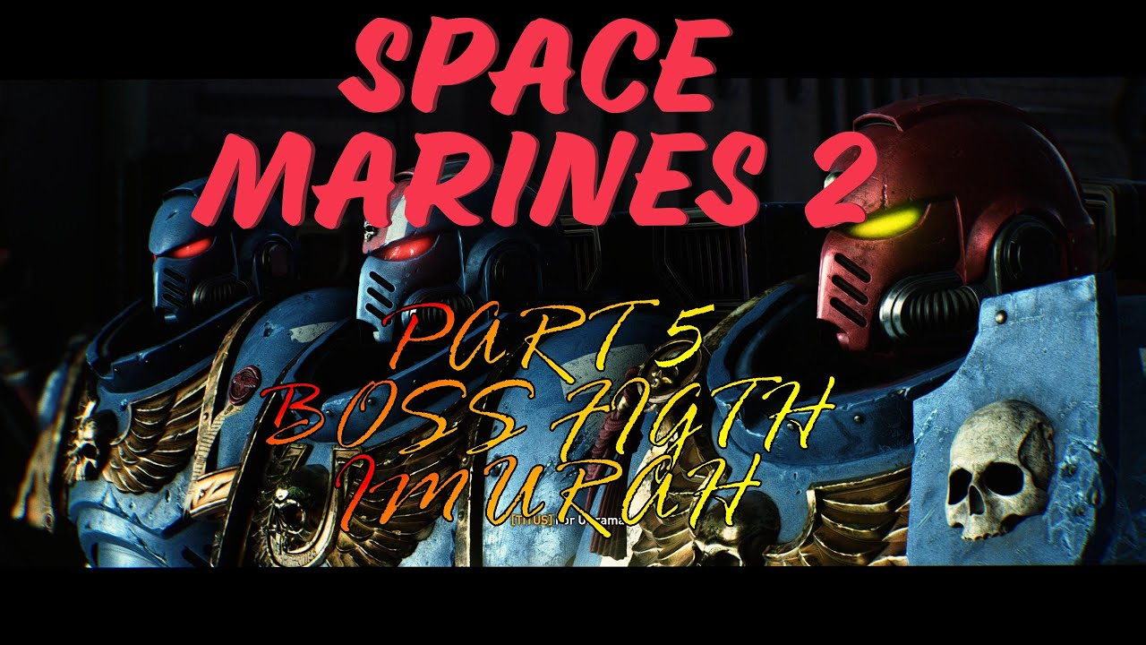 SPACE MARINES 2 PART 6 BOSS FIGHT IMURAH - YouTube