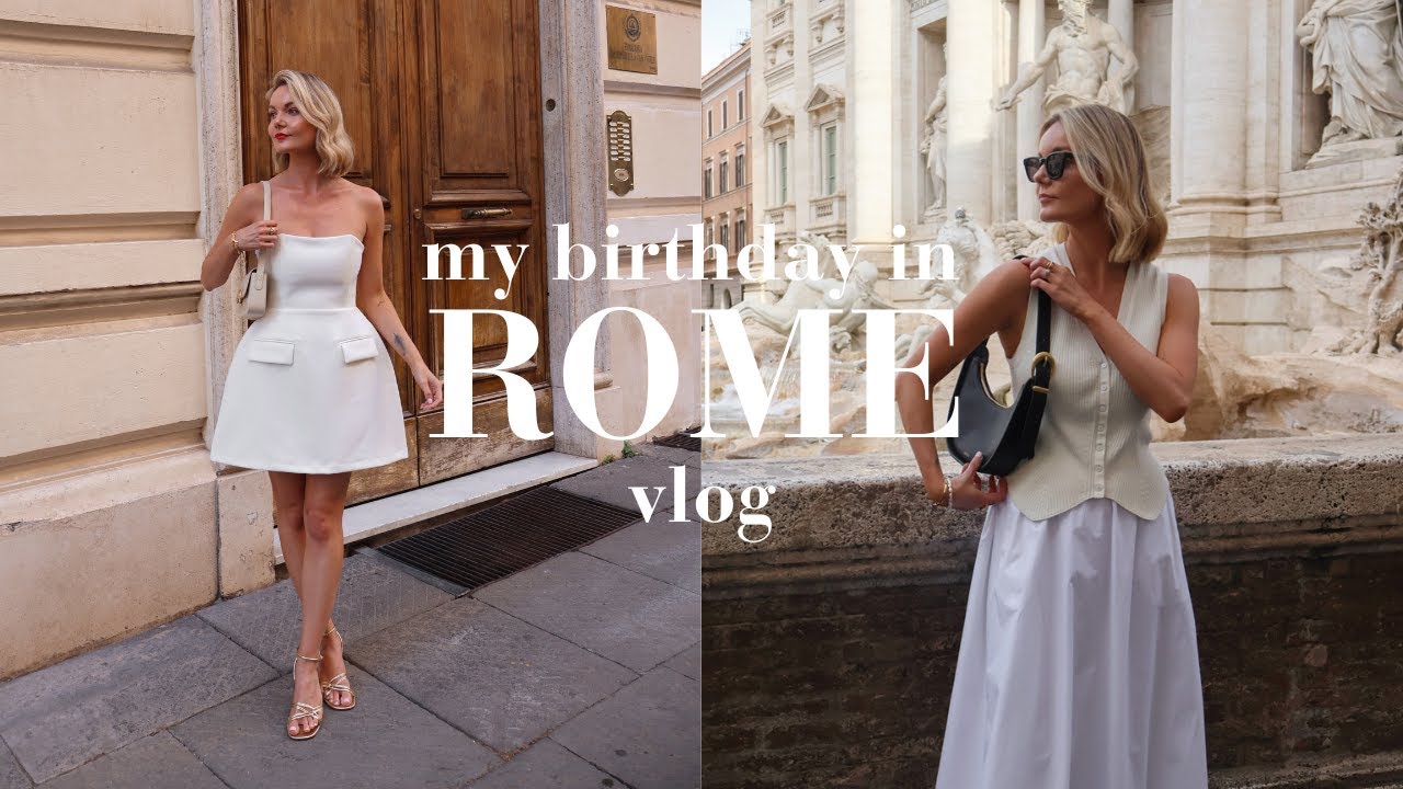 MY BIRTHDAY IN ROME | ROME TRAVEL VLOG | SUMMER OUTFITS - YouTube