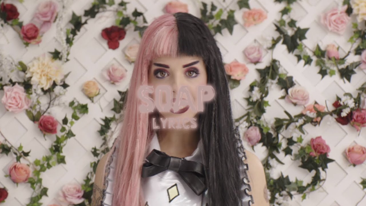 Soap-Melanie Martinez (Lyrics) - YouTube