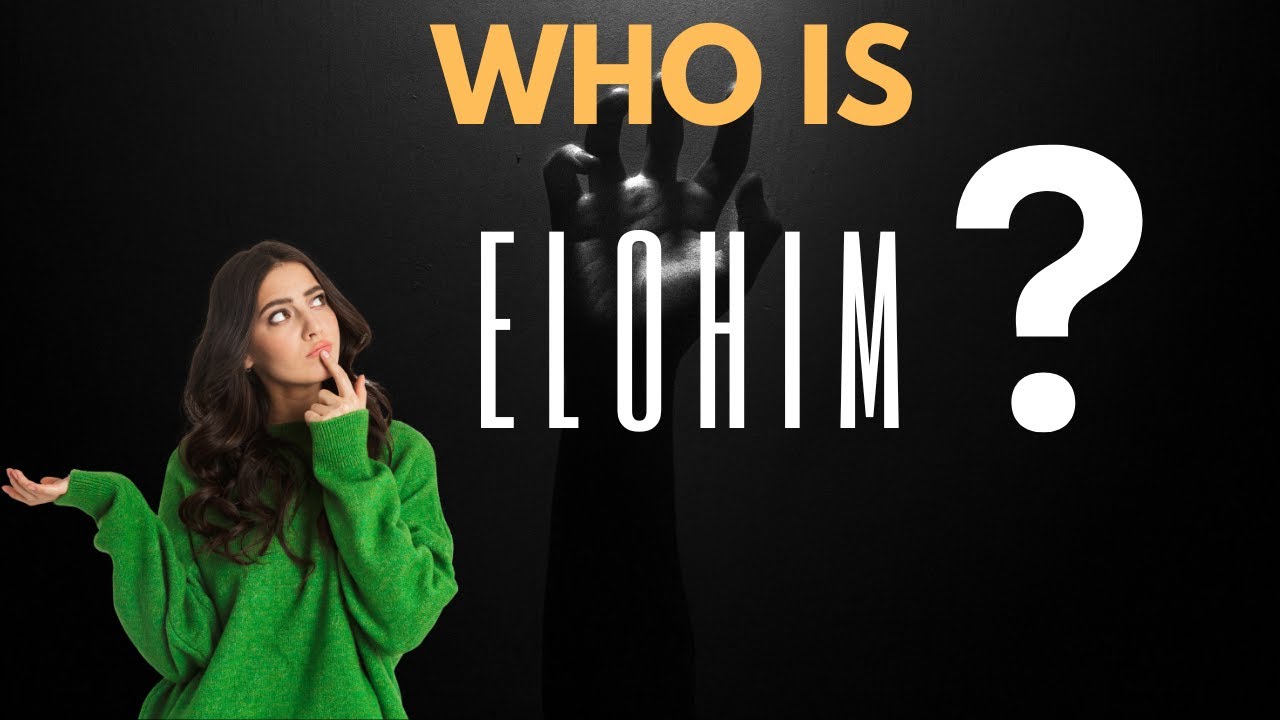 Who is Elohim? Understanding the Biblical Name of God - YouTube