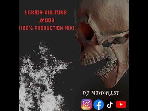 Loxion Kulture (100% Production Mix)#003 mixed by DJ Mthokist - YouTube