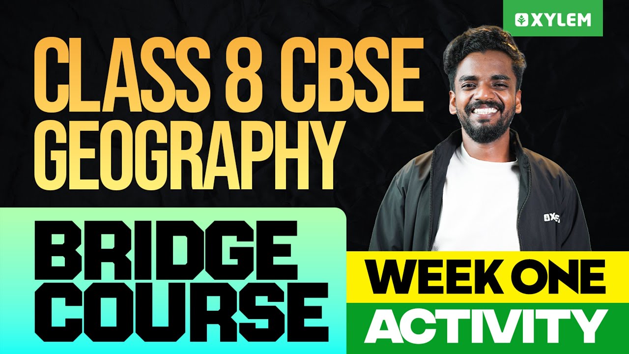 Class 8 CBSE Geography | BRIDGE COURSE - WEEK ONE ACTIVITY | Xylem ...