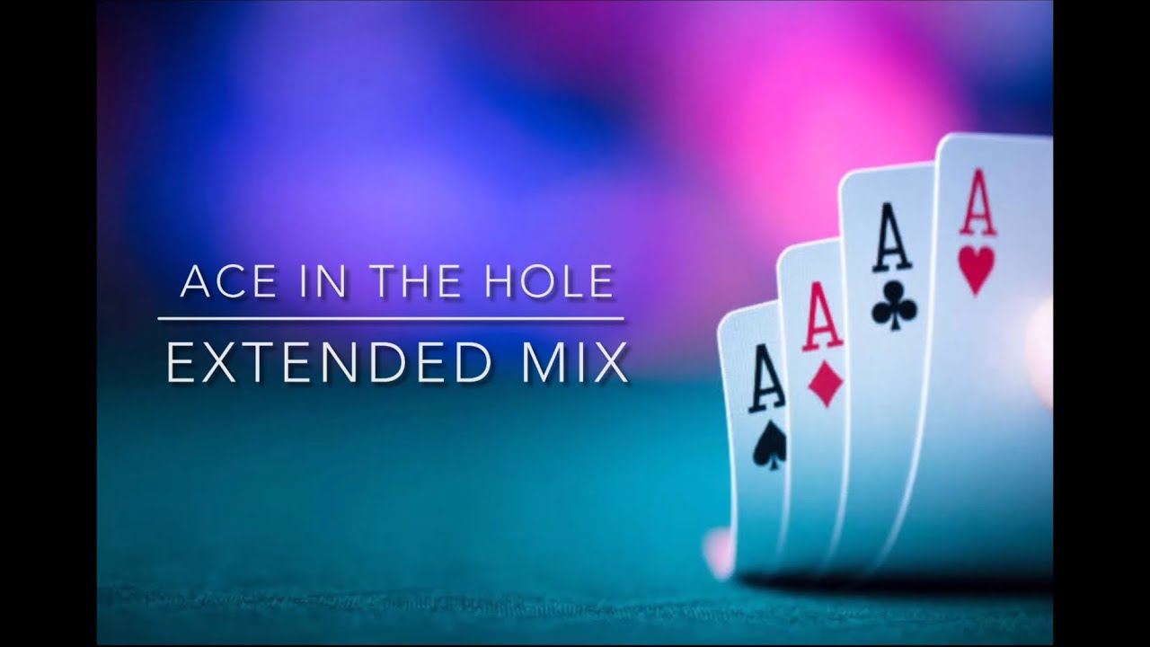 Ace In The Hole - Extended Mix - YouTube