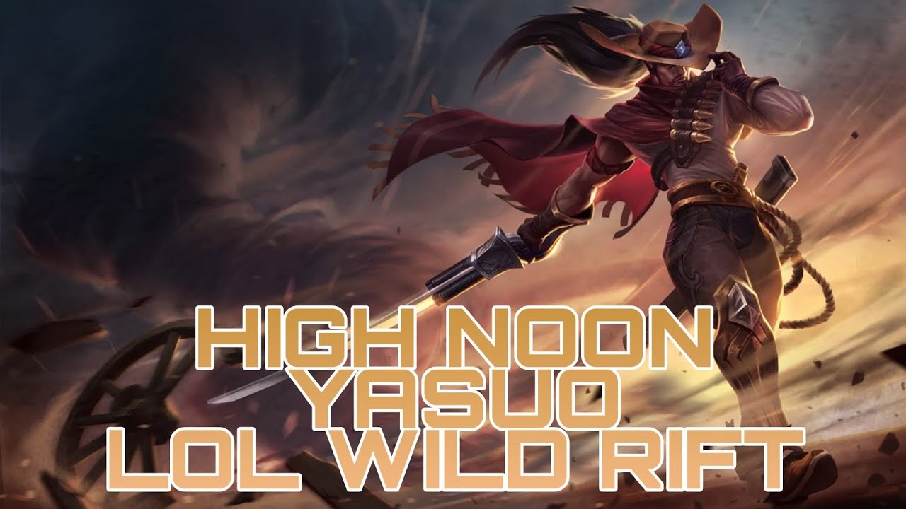 LOL WILD RIFT HIGH NOON YASUO GAMEPLAY - YouTube