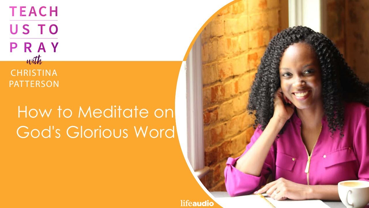 How to Meditate on God's Glorious Word - YouTube