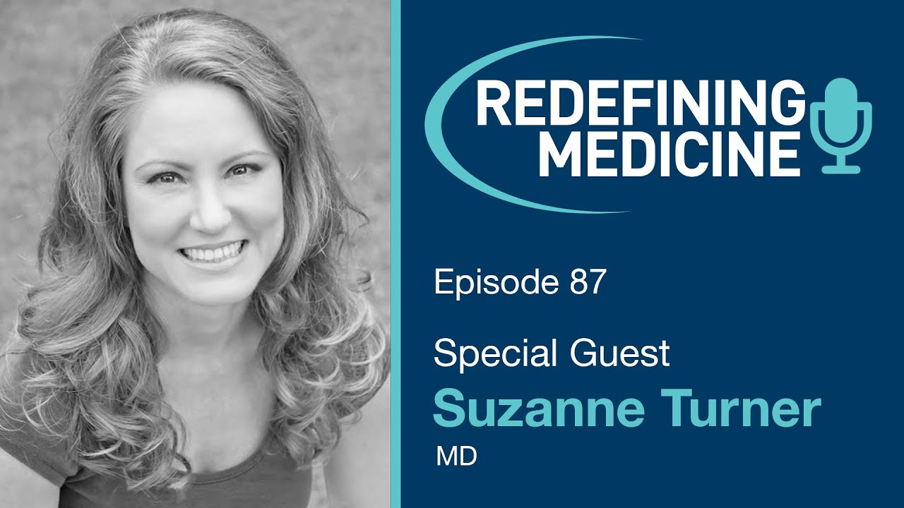 Redefining Medicine with special guest Dr. Suzanne Turner - YouTube