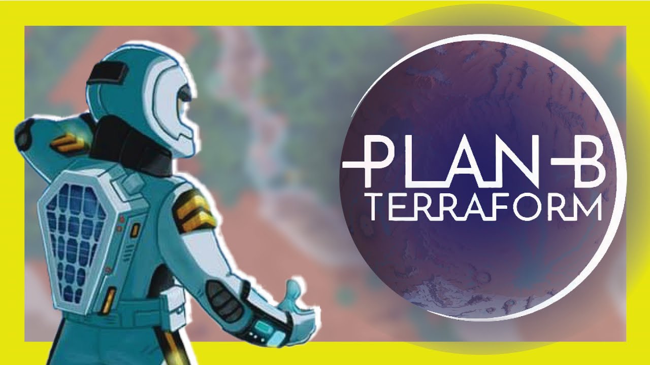 Terradestroying Alien Planets!!! -- Plan B: Terraform - YouTube