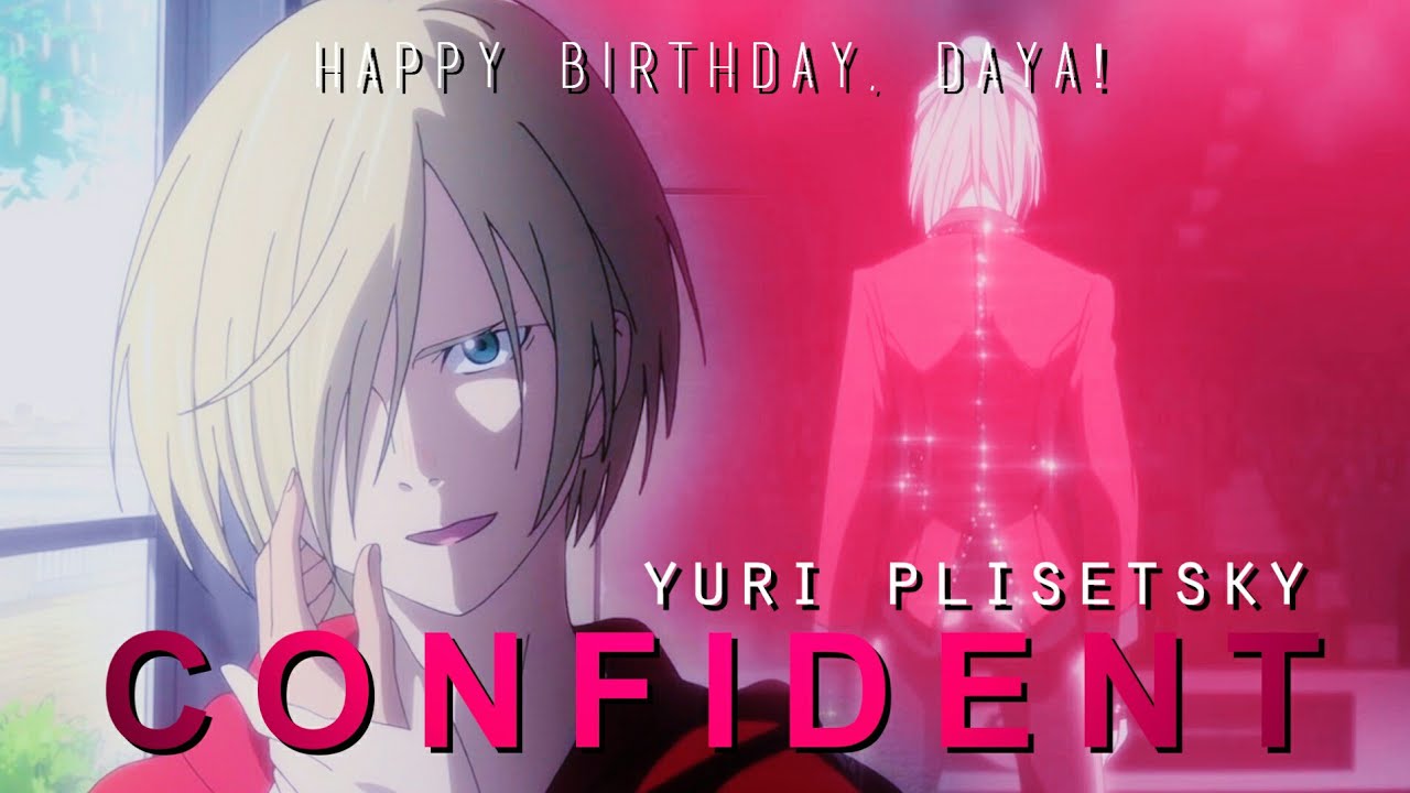 Yuri Plisetsky | Confident [HBD Daya! ^^] - YouTube