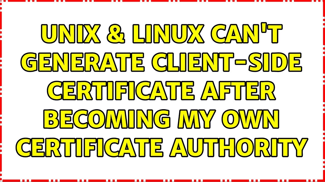 Unix & Linux: Can't generate client-side certificate after becoming my ...