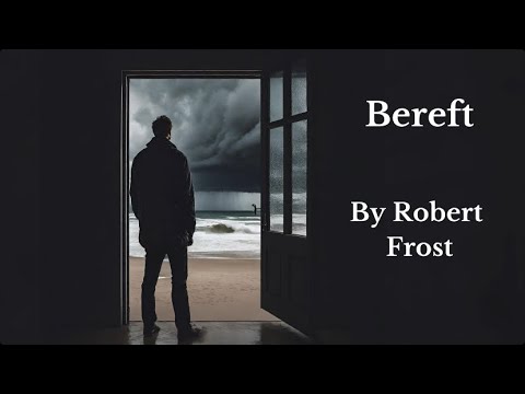 Bereft ~ Poem By Robert Frost - YouTube