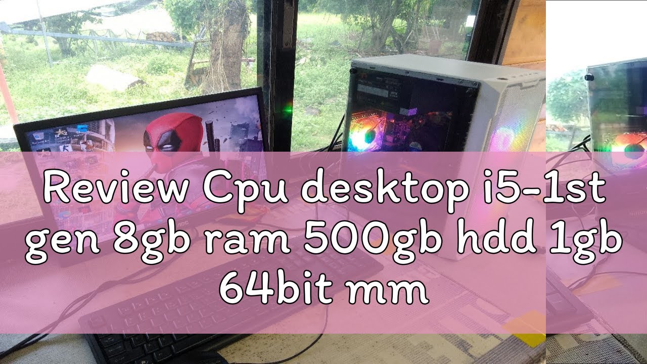 Review Cpu desktop i5-1st gen 8gb ram 500gb hdd 1gb 64bit mma case 3fan ...