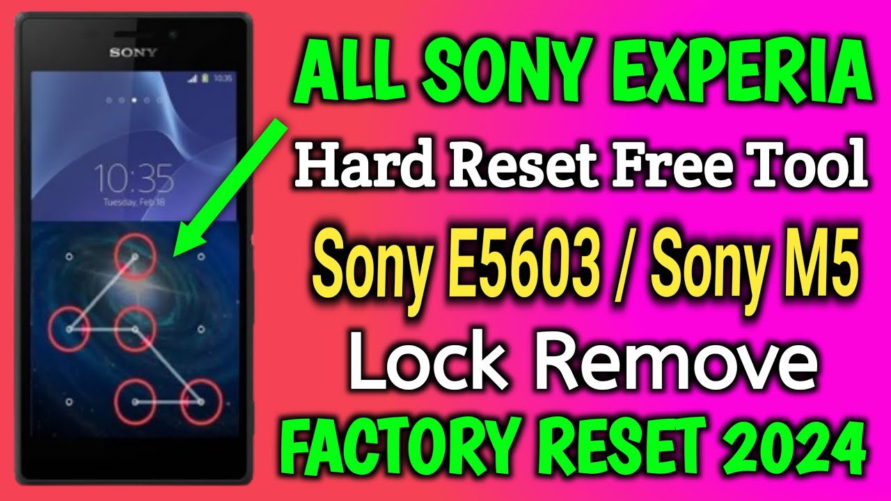 All Sony Experia Hard Reset Free Tool / Sony E5603 Lock Remove / Sony ...