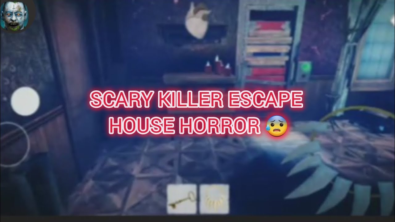 SCARY KILLER ESCAPE HOUSE HORROR GAME PLAY ARRIVAL PART-1 EXPLORER ...